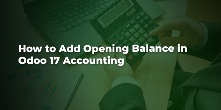 How to Add Opening Balance in Odoo 17 Accounting
