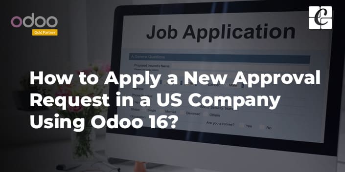 How to Apply New Approval request in a US Company using Odoo 16?