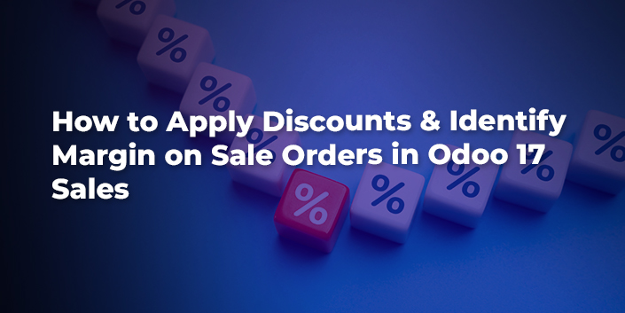 How to Apply Discounts & Identify Margin on Sale Orders in Odoo 17 Sales