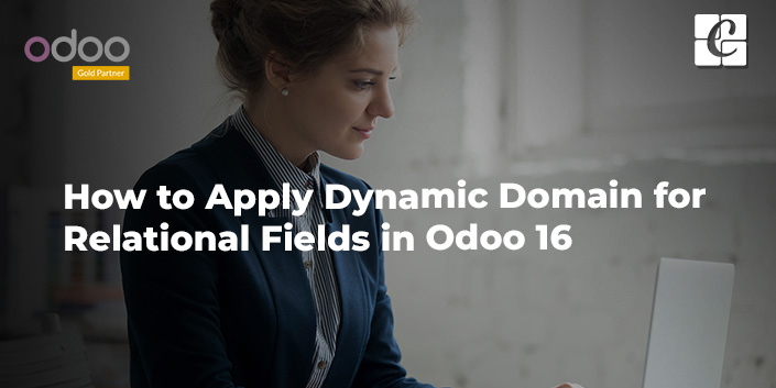 How to Apply Dynamic Domain for Relational Fields in Odoo 16