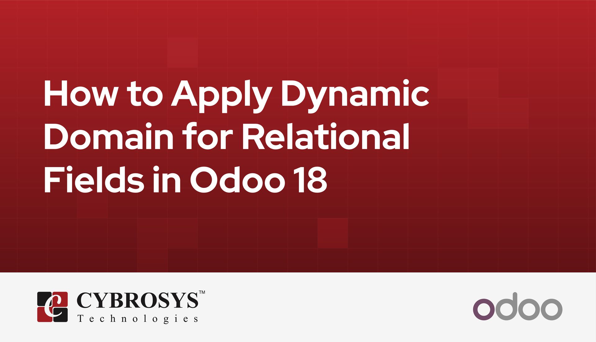 How to Apply Dynamic Domain for Relational Fields in Odoo 18