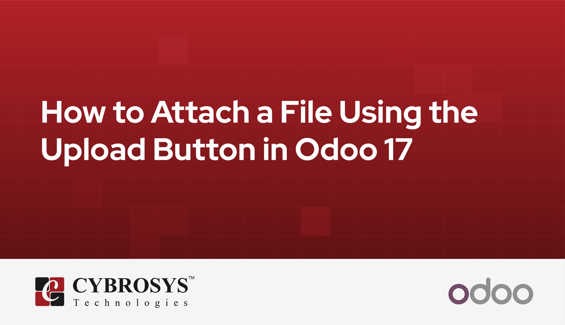 How To Attach A File Using The Upload Button In Odoo 17