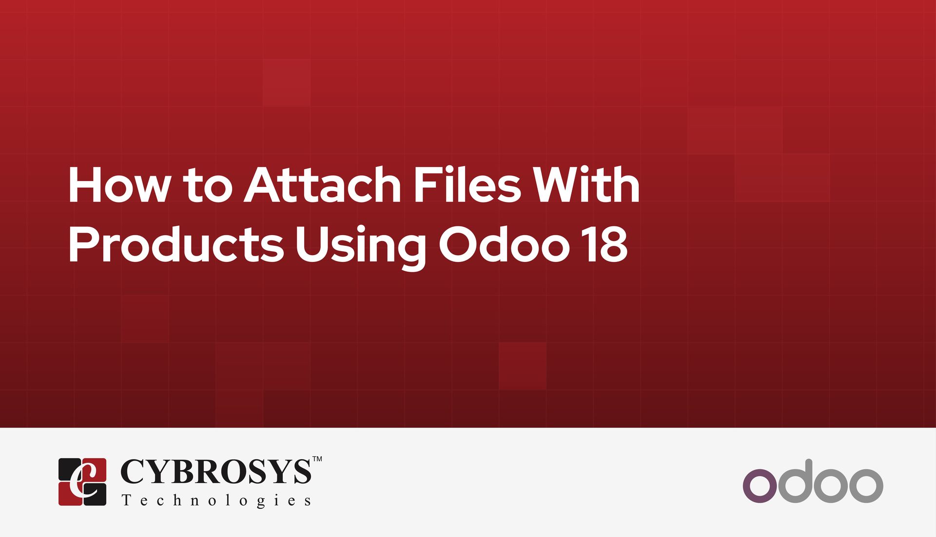 How to Attach Files With Products Using Odoo 18