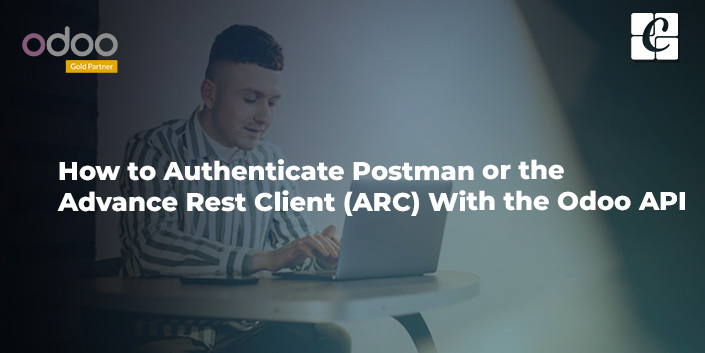 How To Authenticate Postman Or The Advance Rest Client Arc With The Odoo Api 7822