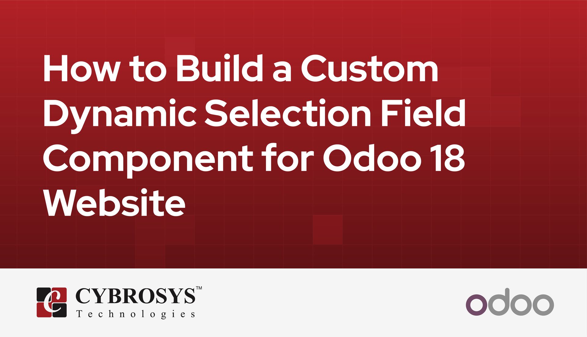 How to Build a Custom Dynamic Selection Field Component for Odoo 18 Website