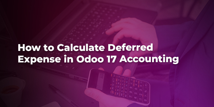 How to Calculate Deferred Expense in Odoo 17 Accounting