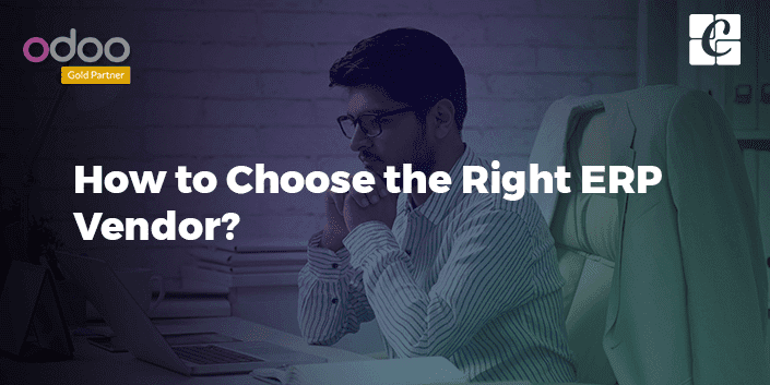 How to Choose the Right ERP Vendor?
