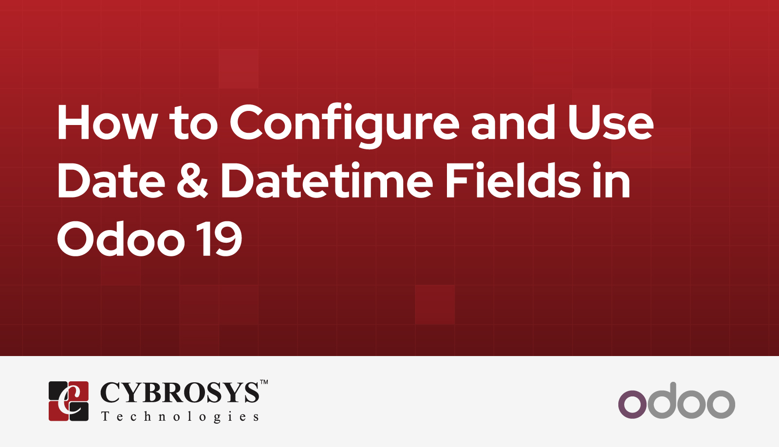 How to Configure and Use Date & Datetime Fields in Odoo 19