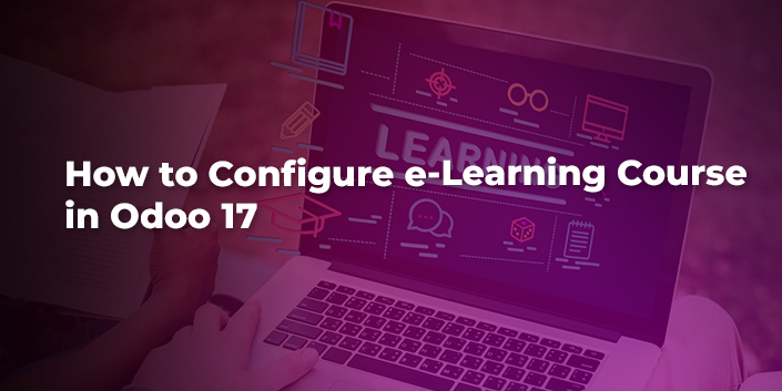 How to Configure e-Learning Course in Odoo 17