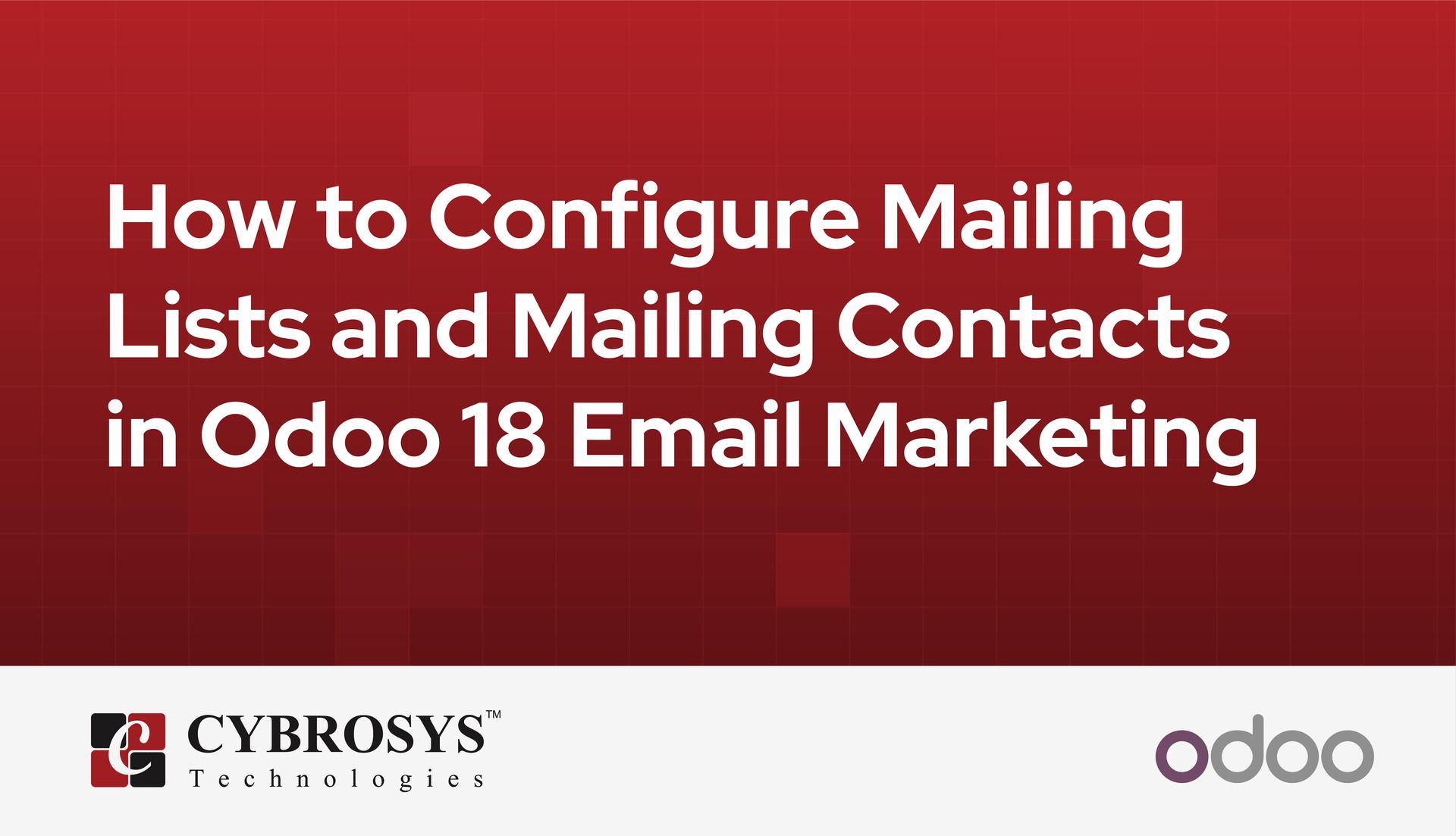 How to Configure Mailing Lists and Mailing Contacts in Odoo 18 Email Marketing