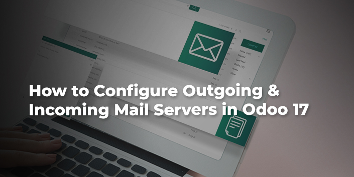 How to Configure Outgoing & Incoming Mail Servers in Odoo 17