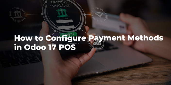 How to Configure Payment Methods in Odoo 17 POS