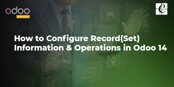 How To Configure Recordset Information And Operations In Odoo 14