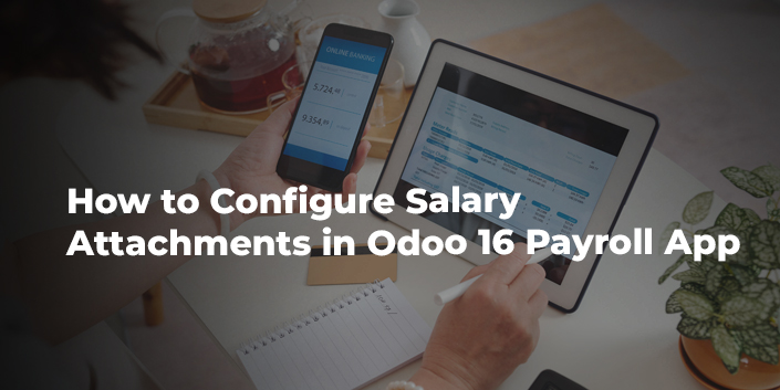 How to Configure Salary Attachments in Odoo 16 Payroll App