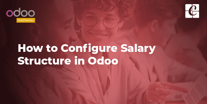 How to Configure Salary Structure in Odoo 12 How to Configure Salary Structure in Odoo 12