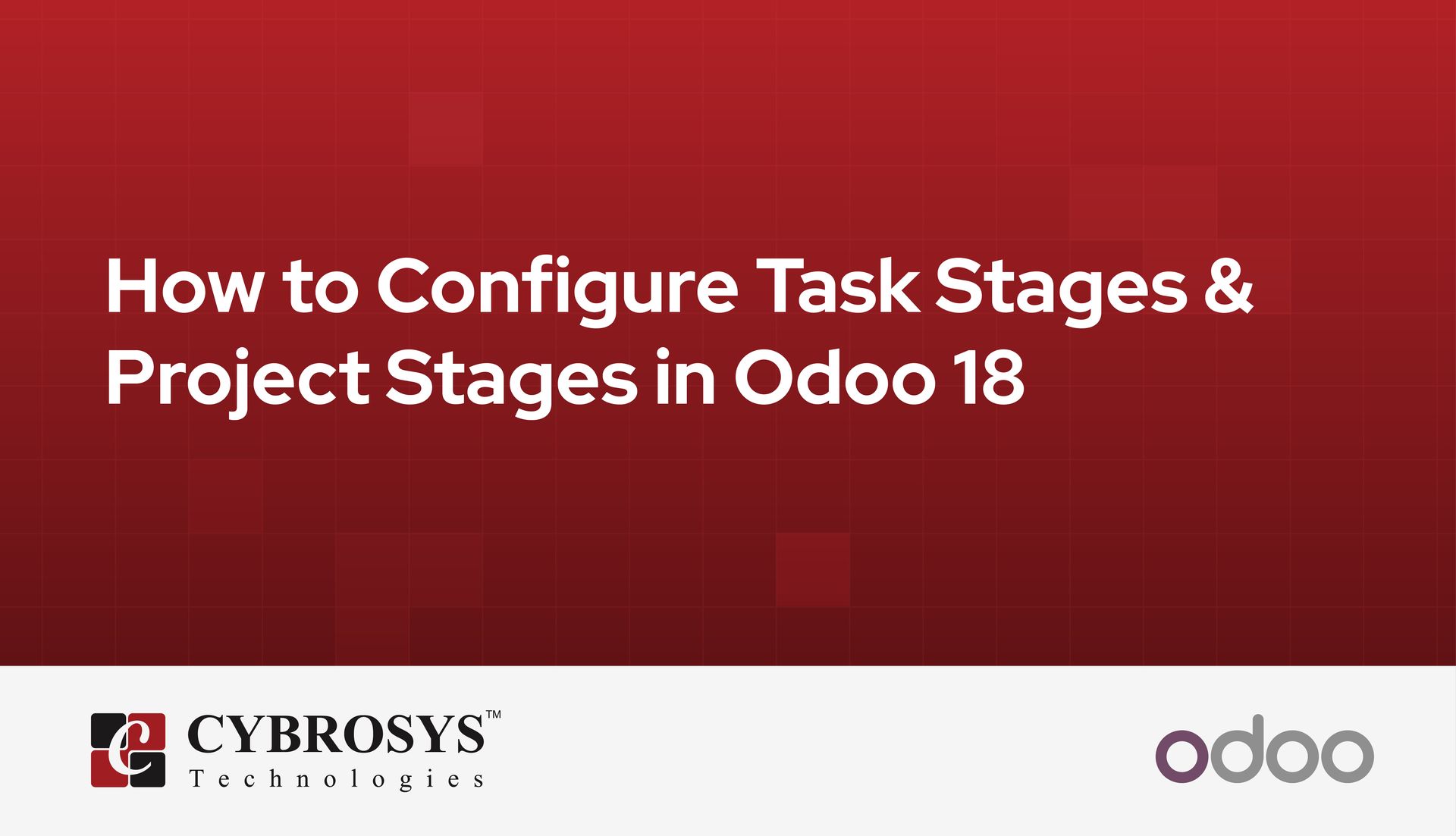 How to Configure Task Stages & Project Stages in Odoo 18