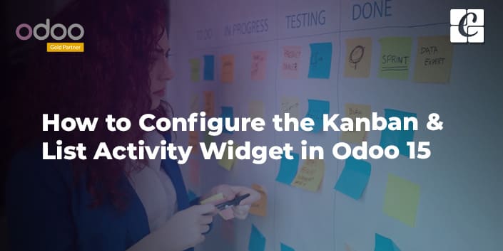 How To Configure The Kanban Activity And List Activity Widget In Odoo 15