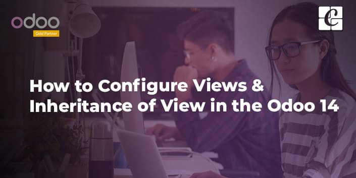 How To Configure Views And Inheritance Of View In The Odoo 14