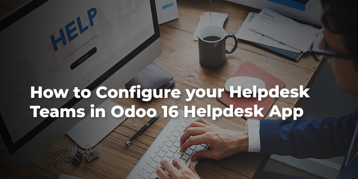 How to Configure your Helpdesk Teams in Odoo 16 Helpdesk App