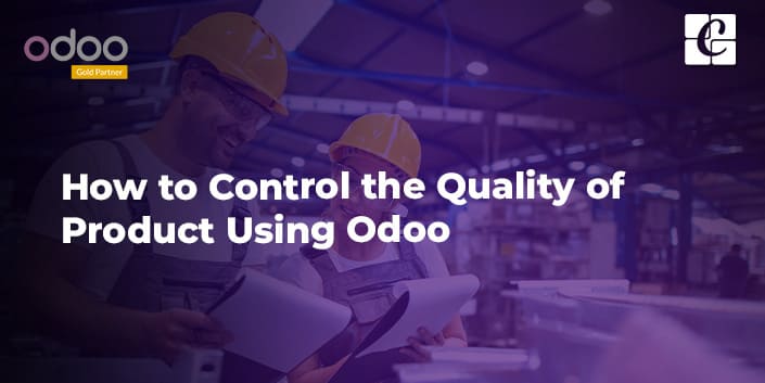 How to Control the Quality of Product Using Odoo