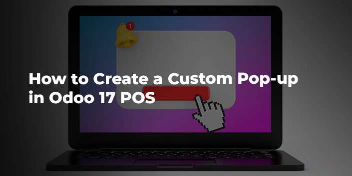 How to Create a Custom Pop-up in Odoo 17 POS