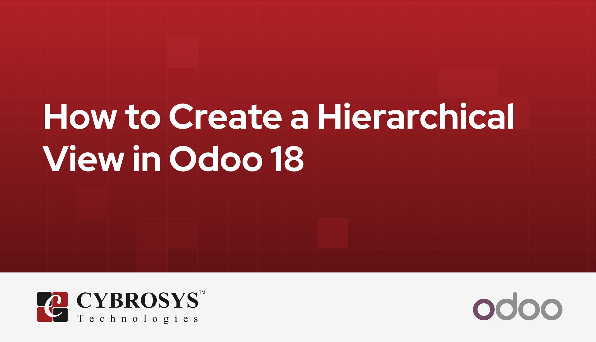 How to Create a Hierarchical View in Odoo 18