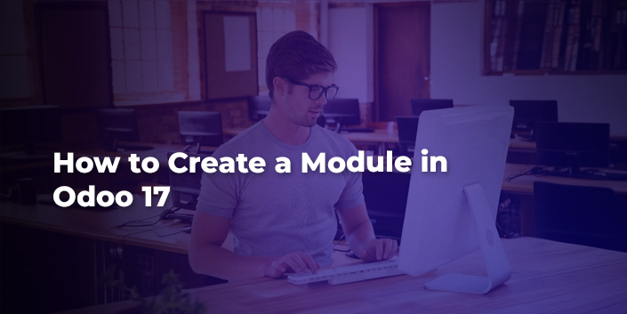 How to Create a Module in Odoo 17