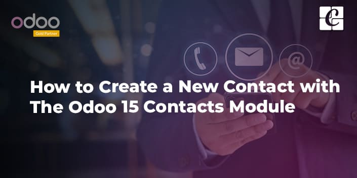 How to Create a New Contact with the Odoo 15 Contacts Module