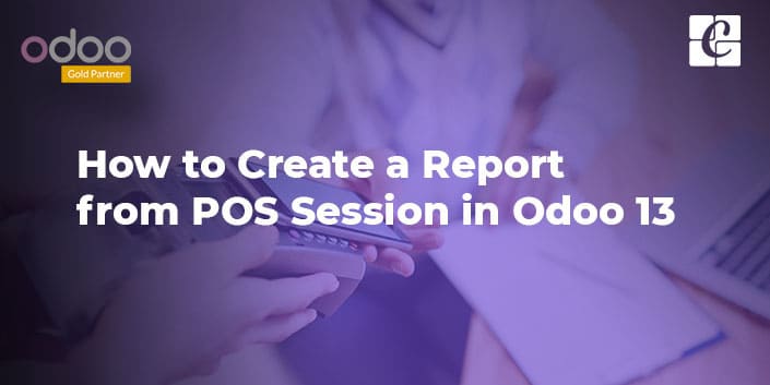 How To Create A Report From Pos Session In Odoo 13