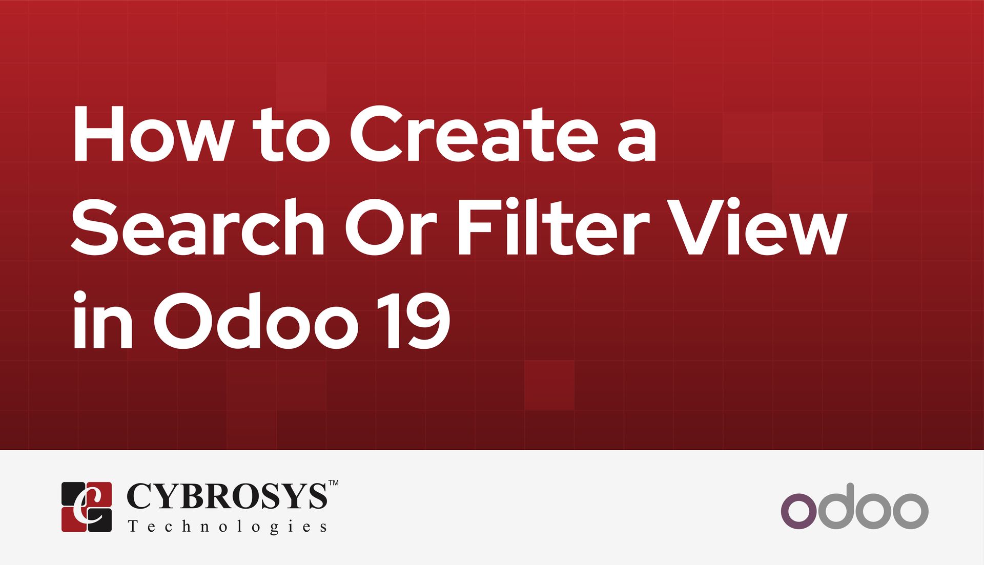 How to Create a Search Or Filter View in Odoo 19