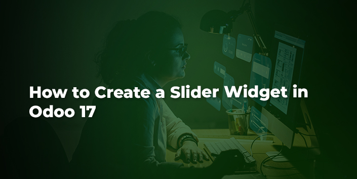 How to Create a Slider Widget in Odoo 17