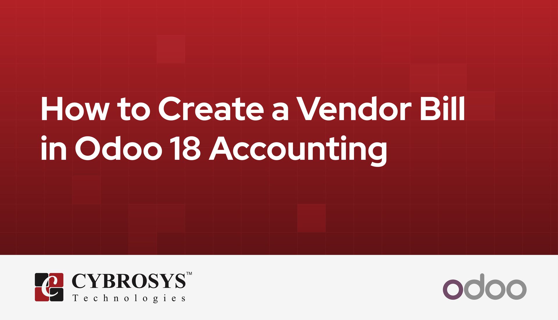 How to Create a Vendor Bill in Odoo 18 Accounting