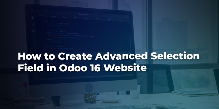 How to Create Advanced Selection Field in Odoo 16 Website