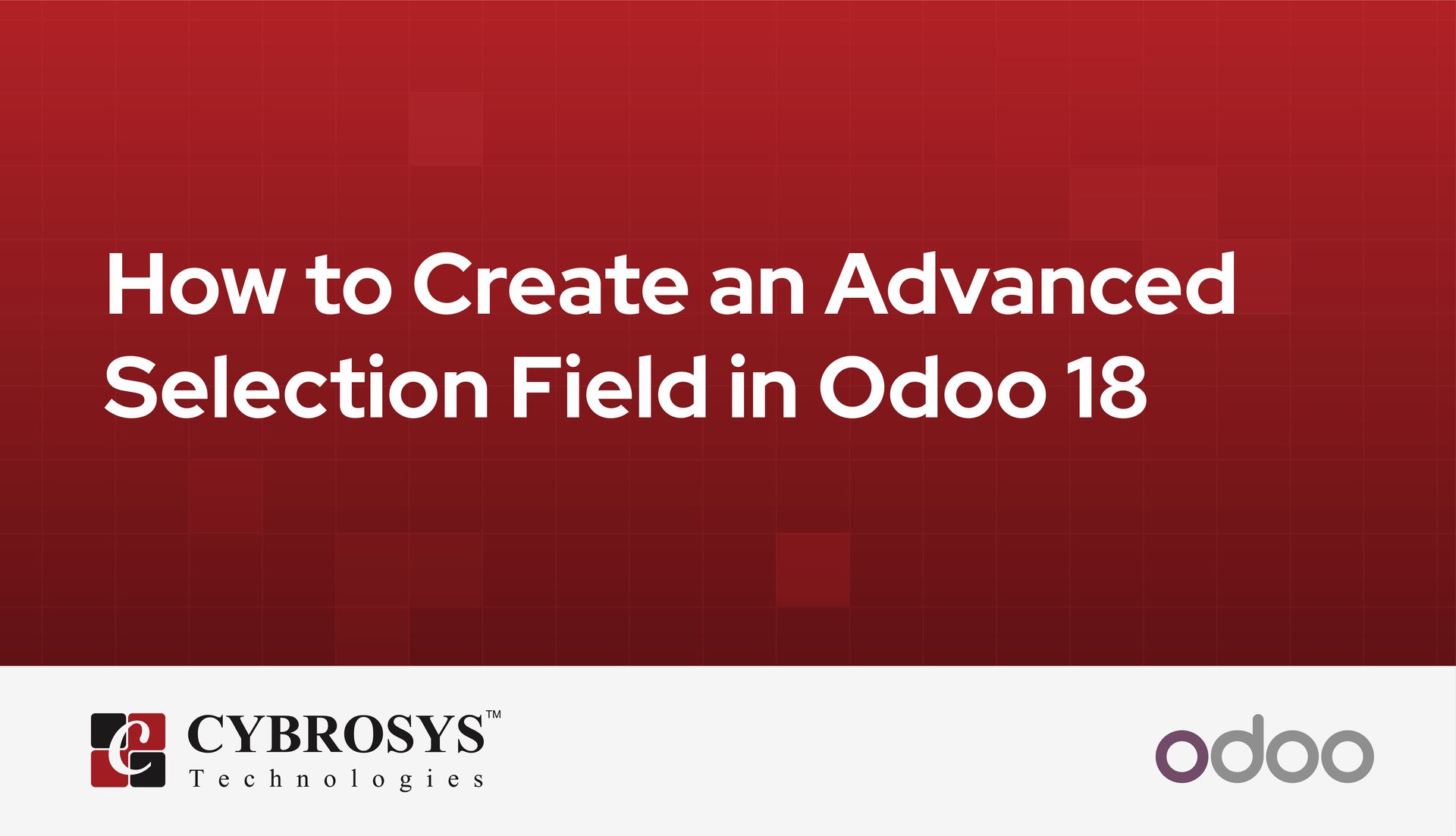 How to Create an Advanced Selection Field in Odoo 18