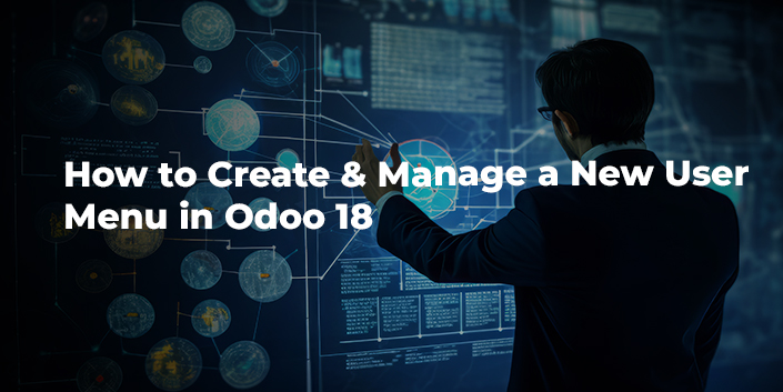 How to Create & Manage a New User Menu in Odoo 18