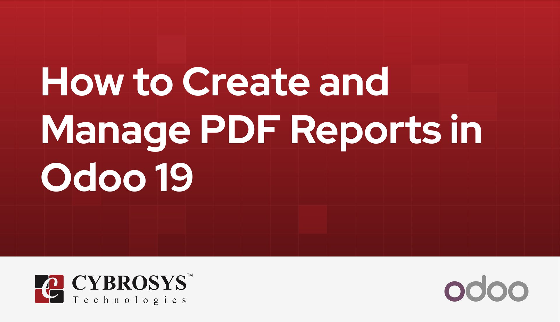 How to Create and Manage PDF Reports in Odoo 19