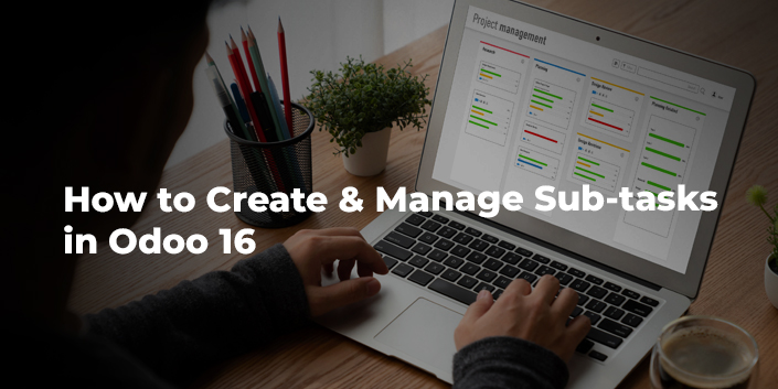 How To Create And Manage Sub Tasks In Odoo 16