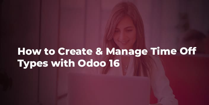 How to Create & Manage Time Off Types with Odoo 16