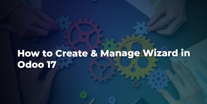 How to Create & Manage Wizard in Odoo 17
