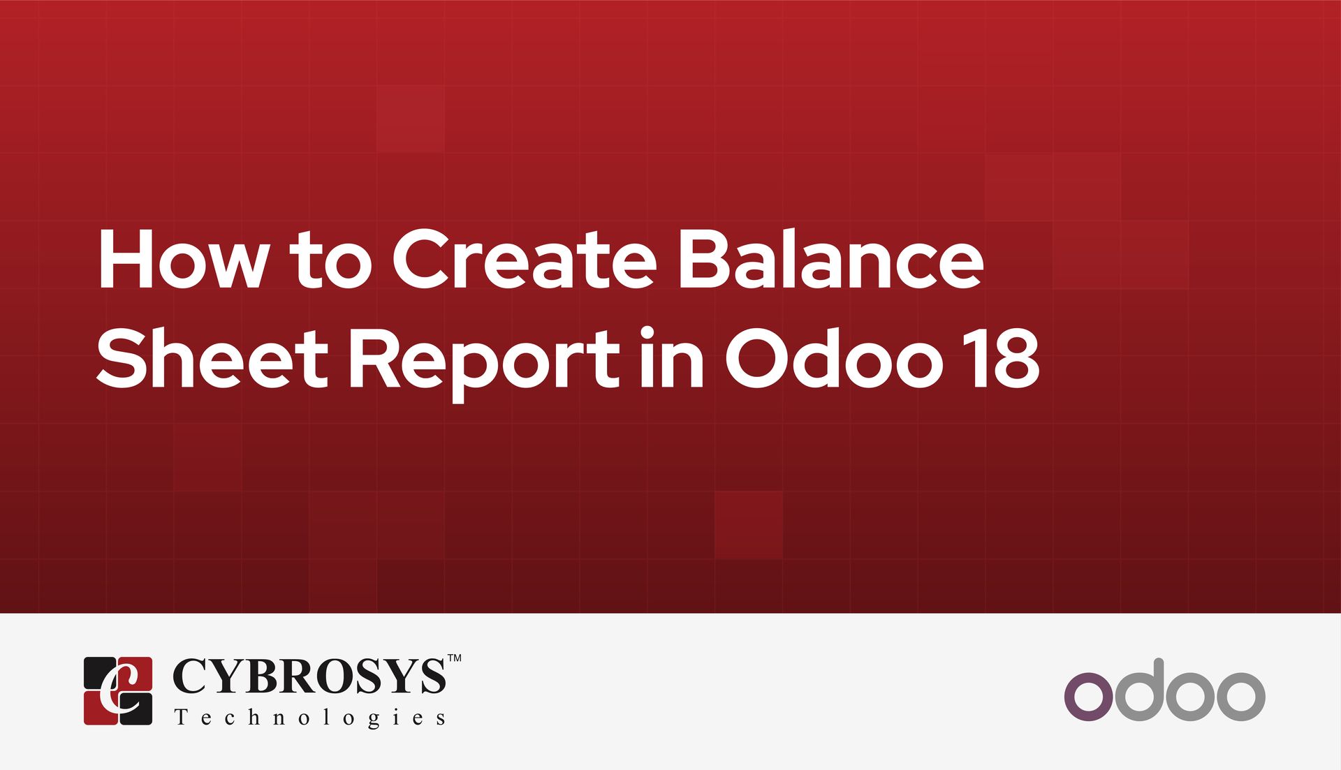 How to Create Balance Sheet Report in Odoo 18
