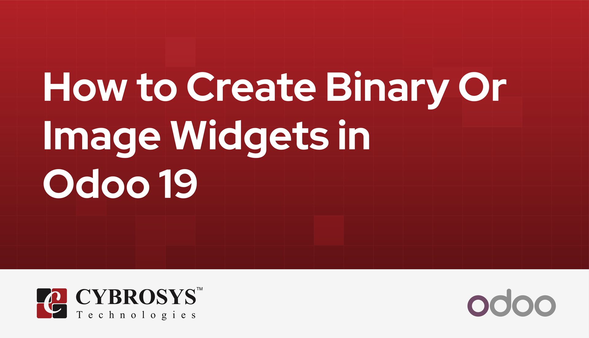 How to Create Binary Or Image Widgets in Odoo 19