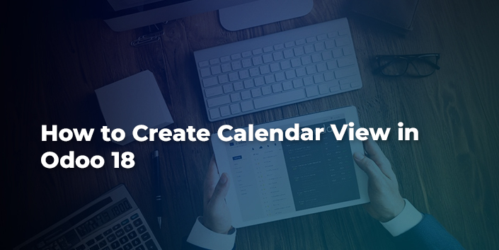How to Create Calendar View in Odoo 18