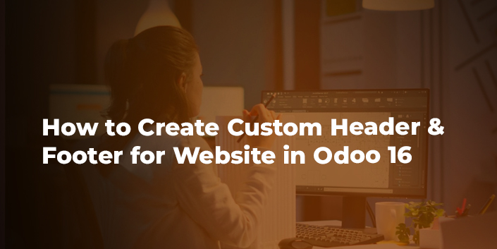 How To Create Custom Header And Footer For Website In Odoo 16