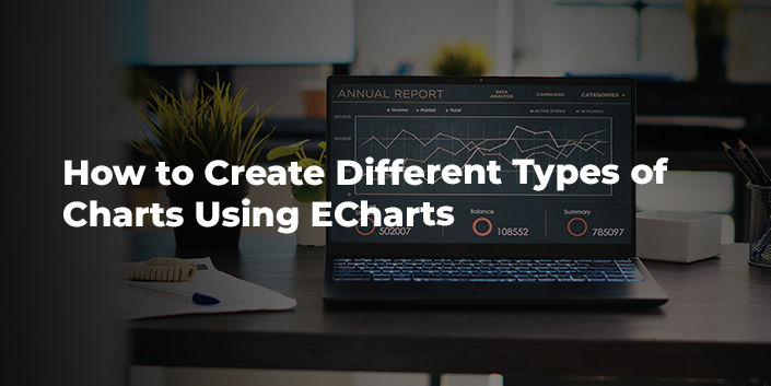 How to Create Different Types of Charts Using ECharts