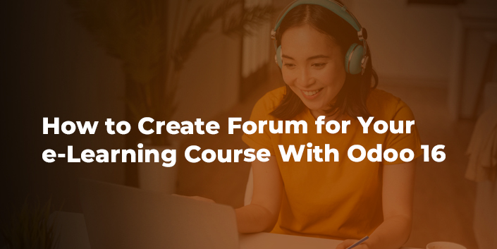 How to Create Forum for Your e-Learning Course With Odoo 16
