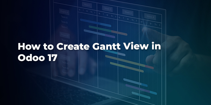 How to Create Gantt View in Odoo 17