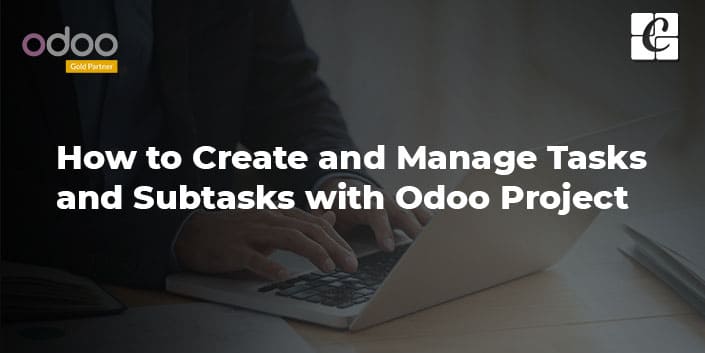 How to Create and Manage Tasks and Subtasks with Odoo Project