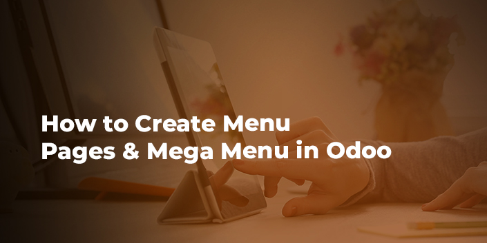 How to Create Menu, Pages, & Mega Menus in Odoo 16