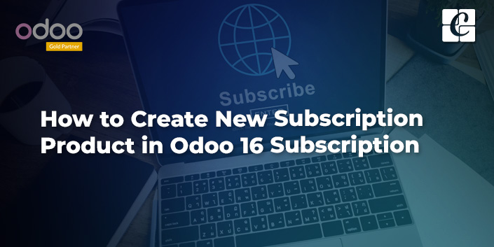 How to Create a New Subscription Product in Odoo 16 Subscription