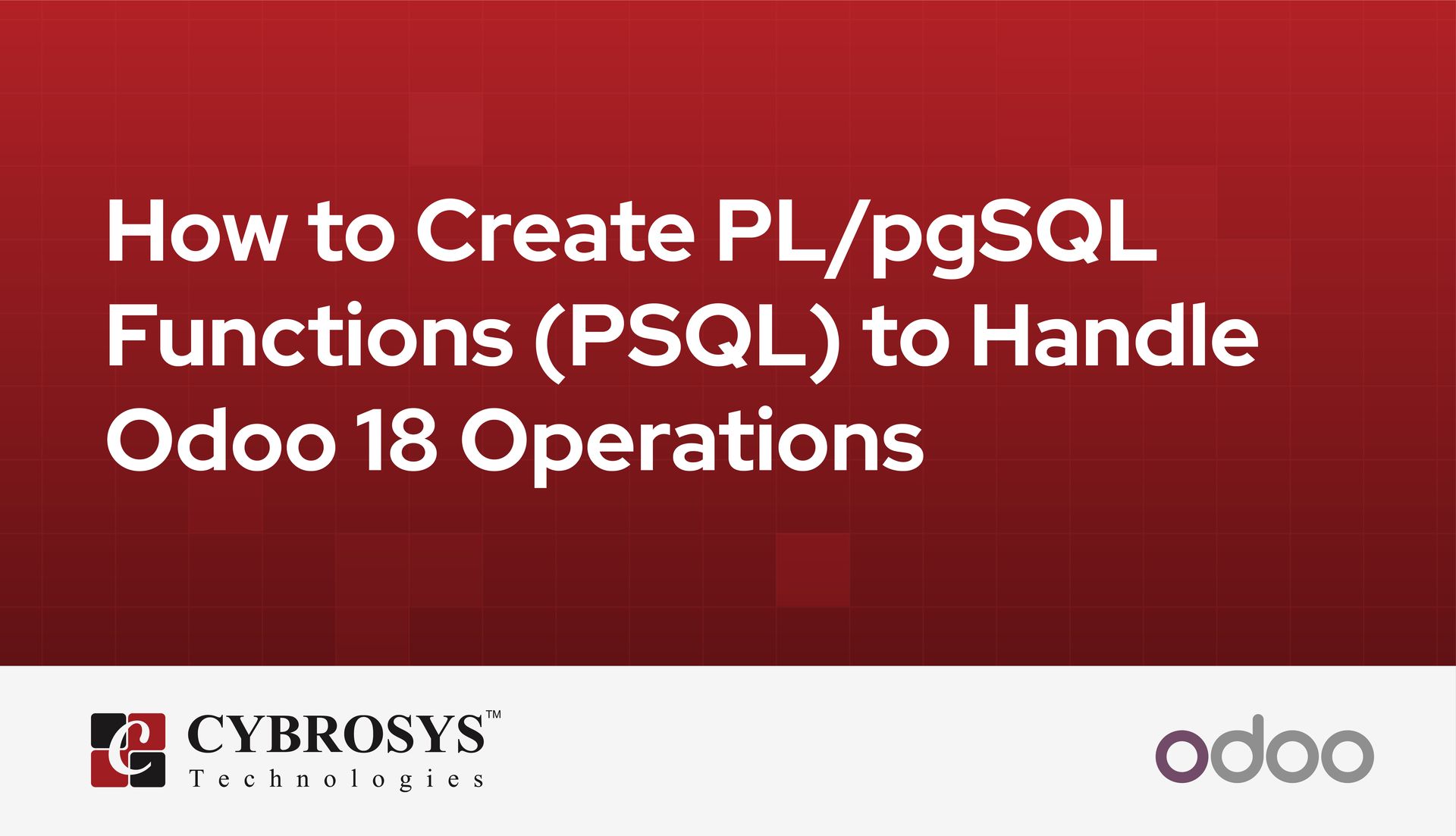 How to Create PL/pgSQL Functions (PSQL) to Handle Odoo 18 Operations